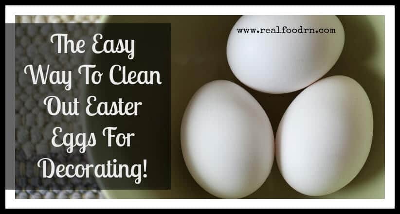The Easy Way To Clean Out Easter Eggs For Decorating! | Real Food RN