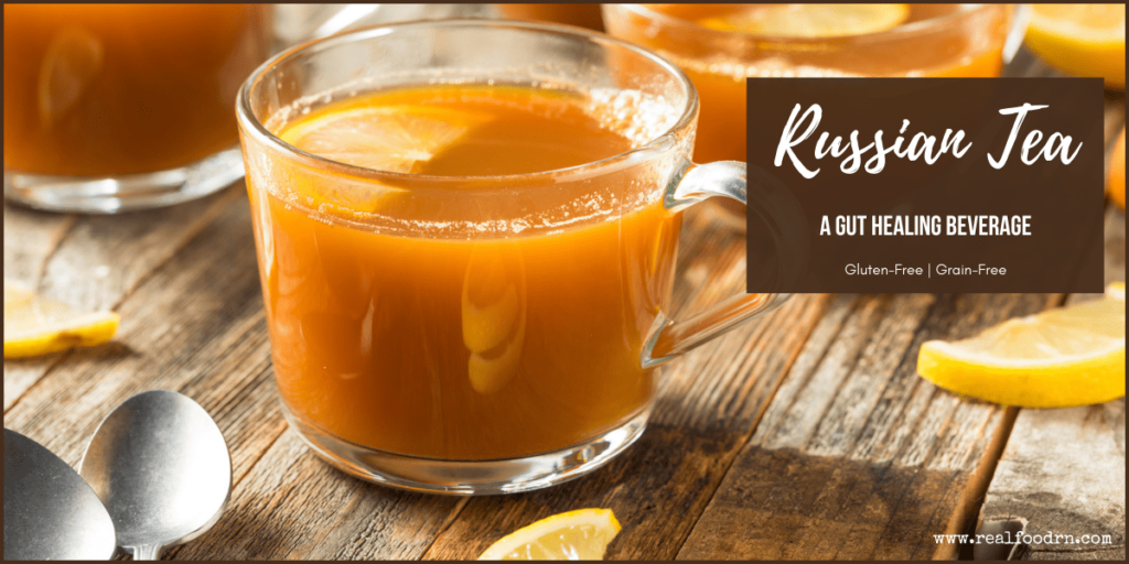 Russian Tea Recipe: A Gut Healing Beverage | Real Food RN