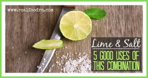 Lime And Salt - 5 Good Uses Of This Combination - Real Food RN