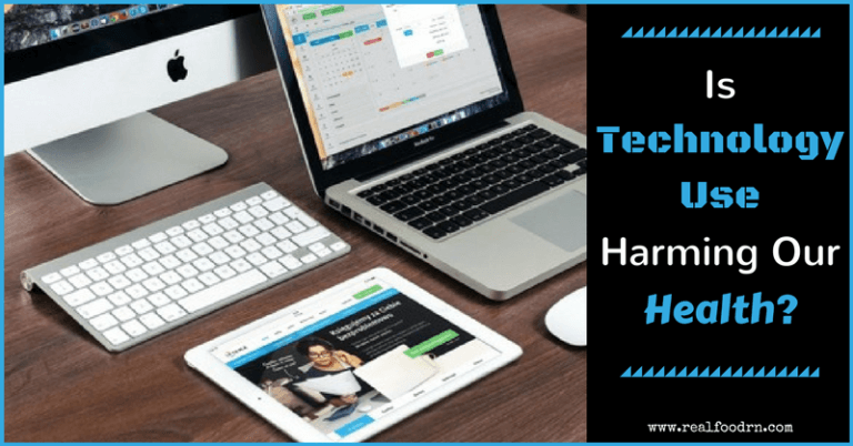 Is Technology Dependence Harming Our Health? - Real Food RN