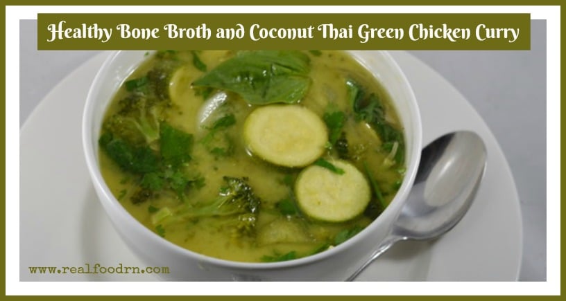 Bone Broth and Coconut Thai Green Chicken Curry - Real Food RN