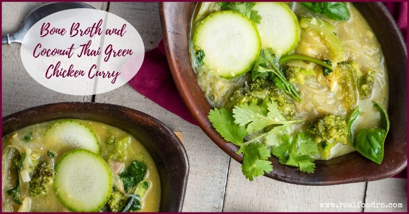 Bone Broth and Coconut Thai Green Chicken Curry | Real Food RN
