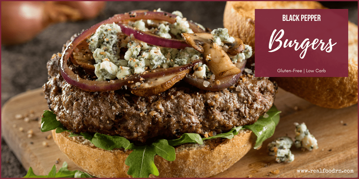 Black Pepper Burgers | Real Food RN