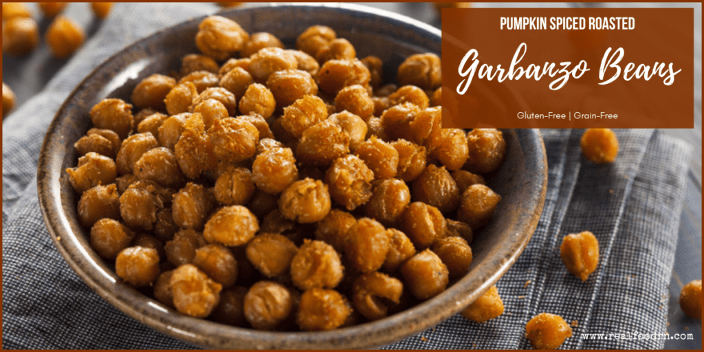Salty, Sweet, and Crunchy Pumpkin Spiced Roasted Garbanzo Beans | Real ...