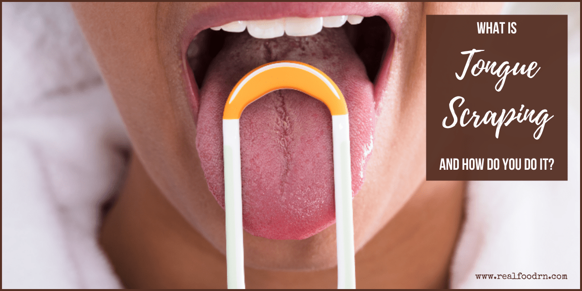 What is Tongue Scraping and How do You Do It? - Real Food RN
