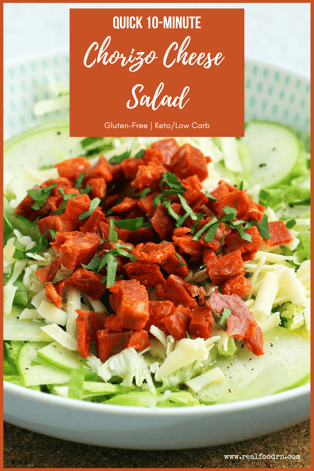 Quick 10-Minute Chorizo Cheese Salad - Real Food RN