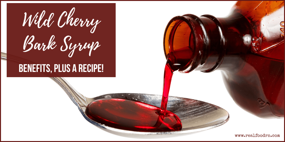 Wild Cherry Bark Syrup Benefits, Plus a Recipe! - Real Food RN